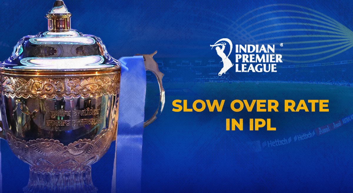How much is slow over rate penalty in IPL? How it works?